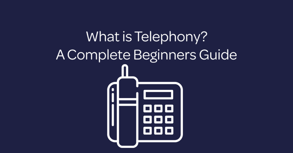 What is Telephony and How Does it Work?