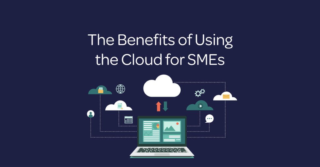 Explaining the benefits for SMEs of using the cloud